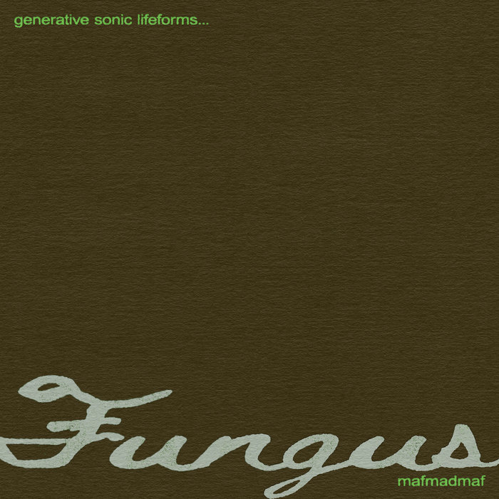 generative sonic lifeforms... Fungus | mafmadmaf