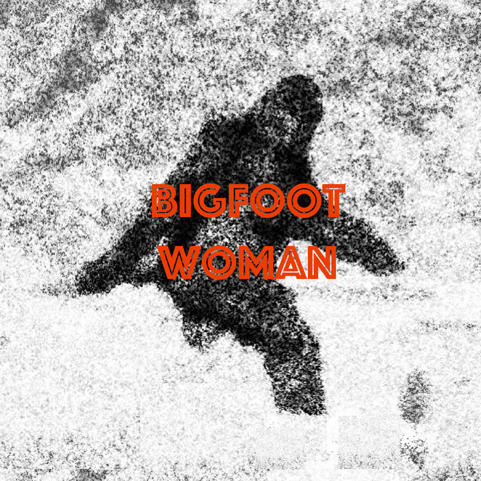 The Bigfoot Woman | Bigfoot Woman