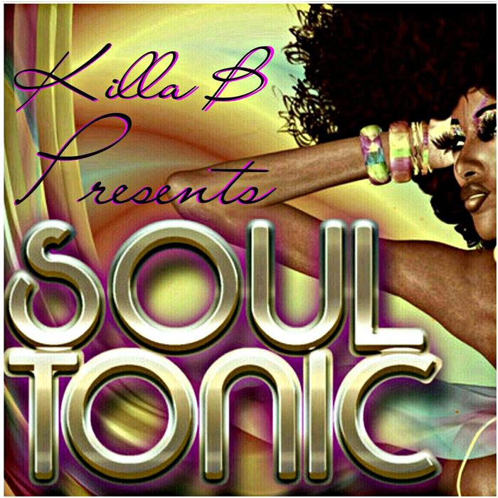 Soul Tonic by Killa B aka Lil Lottie | Gringo Math aka The Violent Beat ...