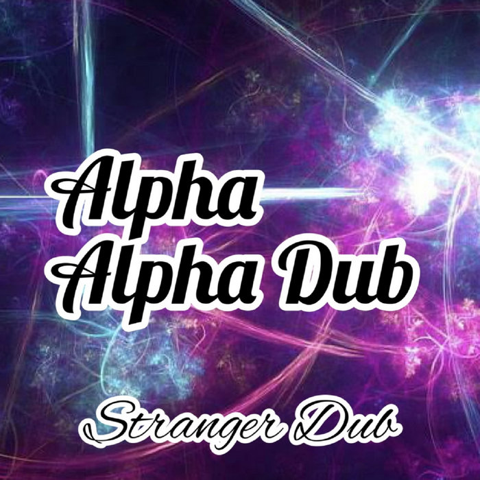 Alpha & Alpha Dub | Stranger Dub