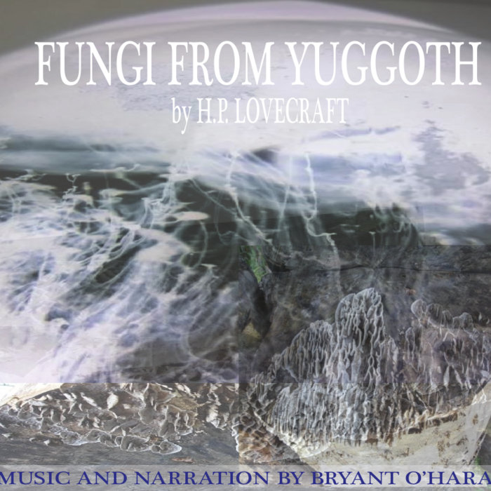 Fungi from Yuggoth, by H.P. Lovecraft (Music and Narration by Bryant O ...