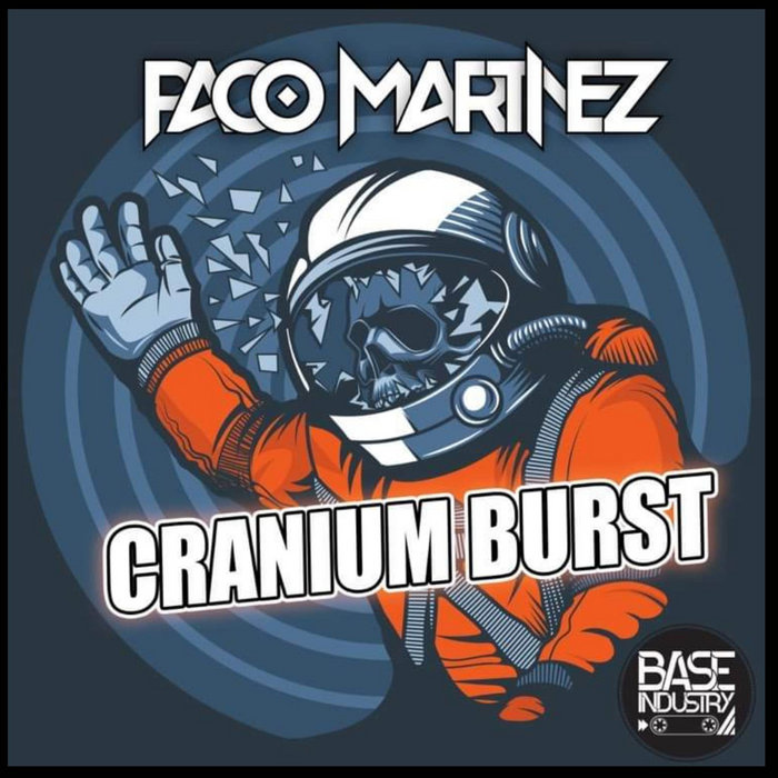 Cranium Burst | Paco Martinez | Base Industry Records