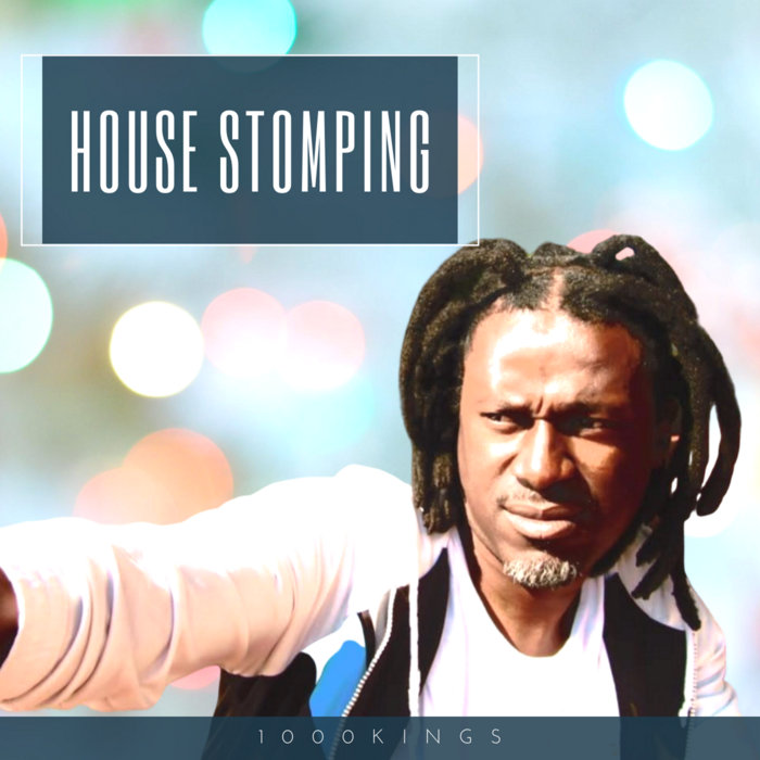 House Stomping | 1000kings | 1000kings Movement