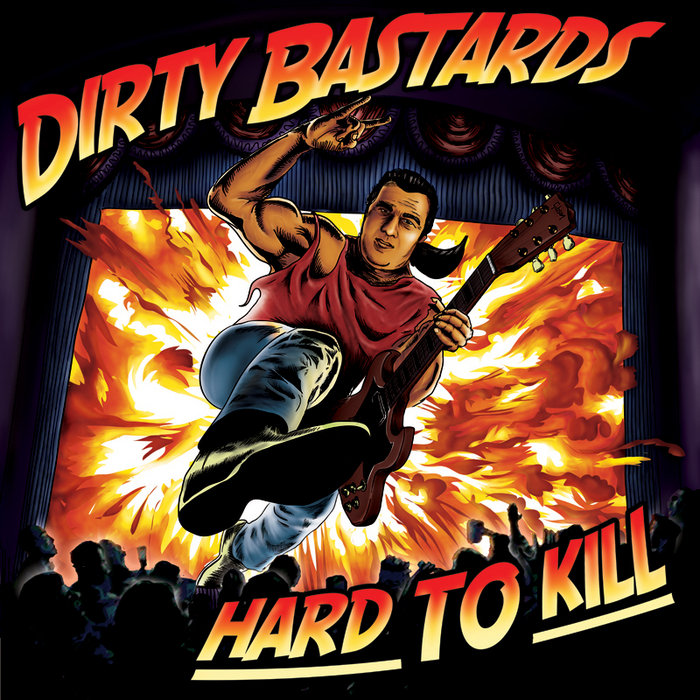 Hard to Kill | Dirty Bastards