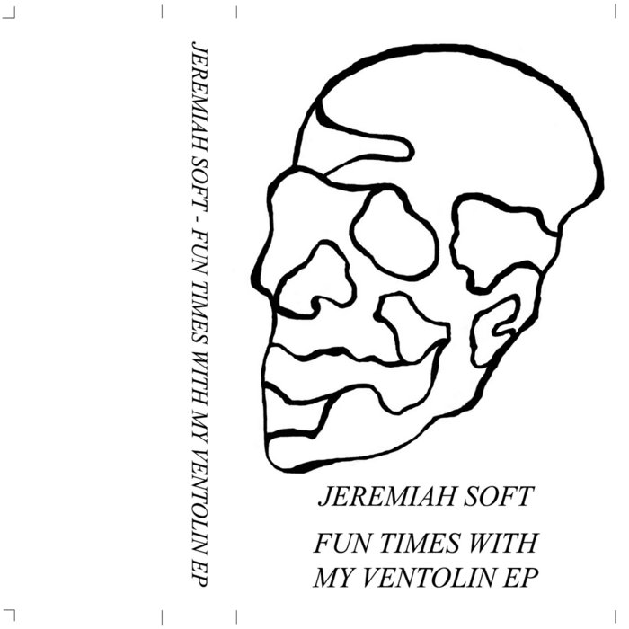 Fun Times With My Ventolin EP | Jeremiah Soft