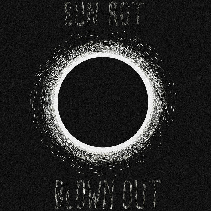 SUN ROT | Blown Out