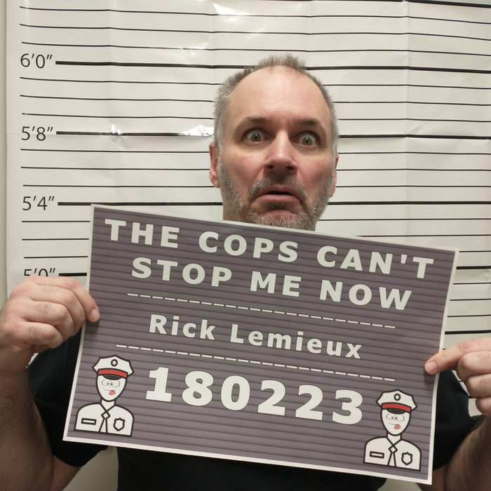 The Cops Can't STOP me NOW! | Rick Lemieux | Rick Lemieux Comedy