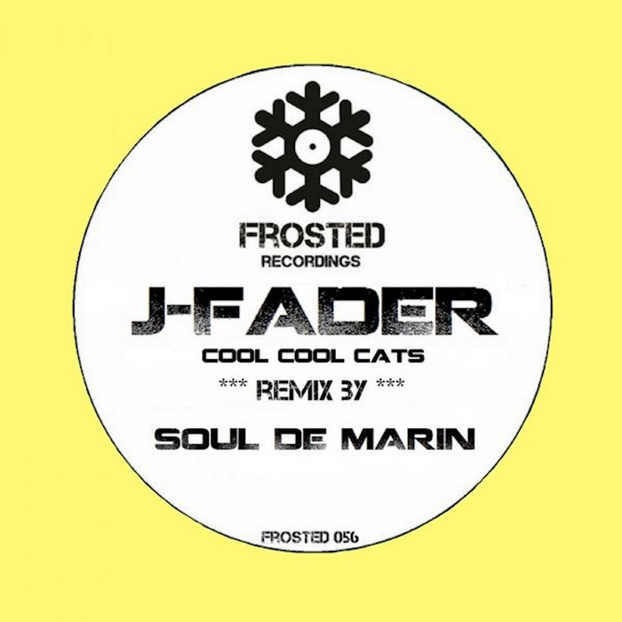 Cool Cool Cats | J-Fader, Soul De Marin | Frosted Recordings