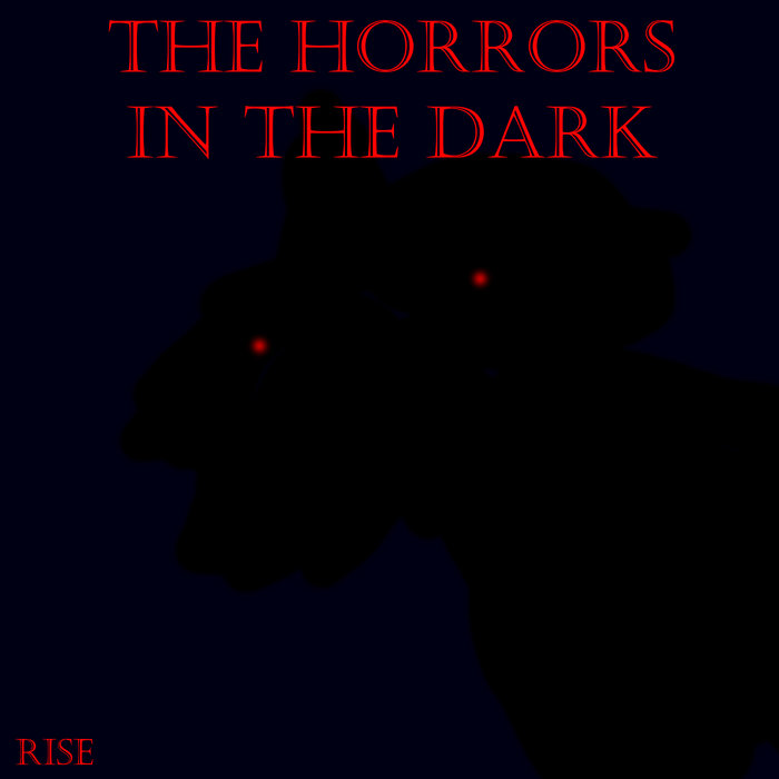 The Horrors in the Dark | Rise