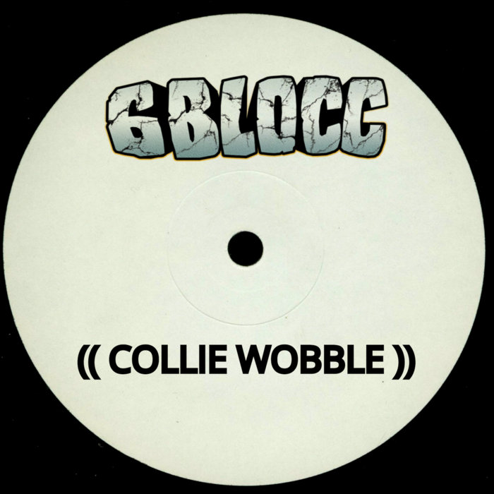 Collie Wobble Remixes | 6Blocc