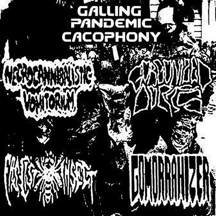 Galling Pandemic Cacophony | Necrocannibalistic Vomitorium / Gorgonized ...