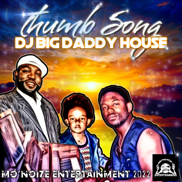 THUMB SONG | DJ BIG DADDY HOUSE