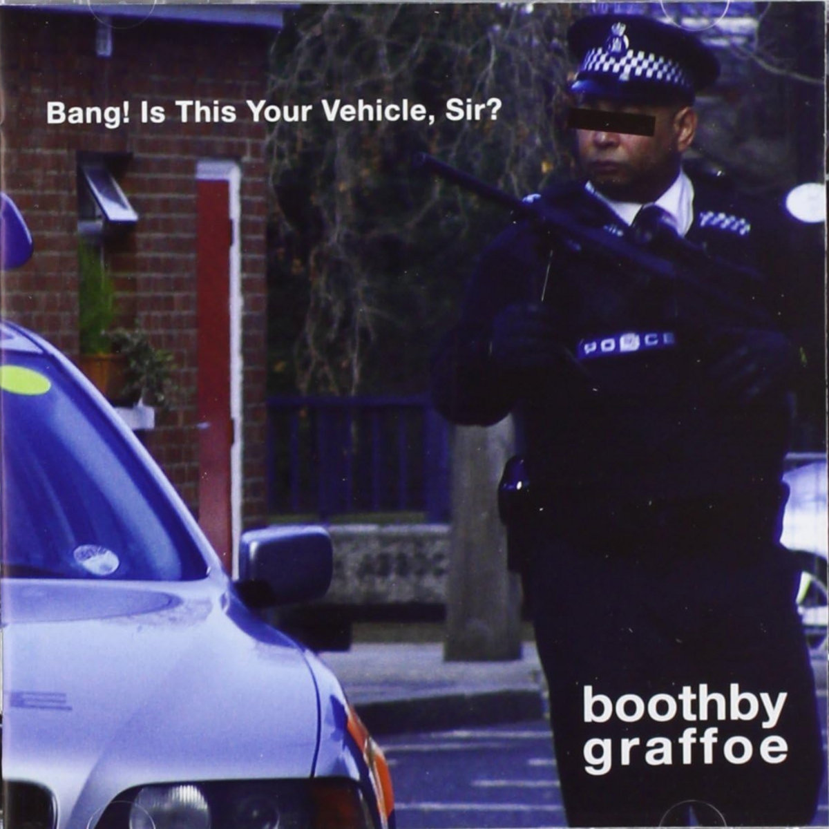 Bang! Is This Your Vehicle, Sir? | Boothby Graffoe