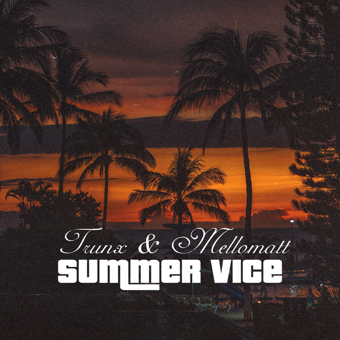 Summer Vice | Trunx & Mellomatt | mellomatt