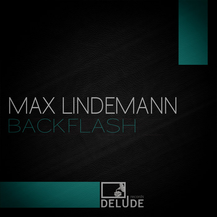 Backflash | Max Lindemann | Delude Records