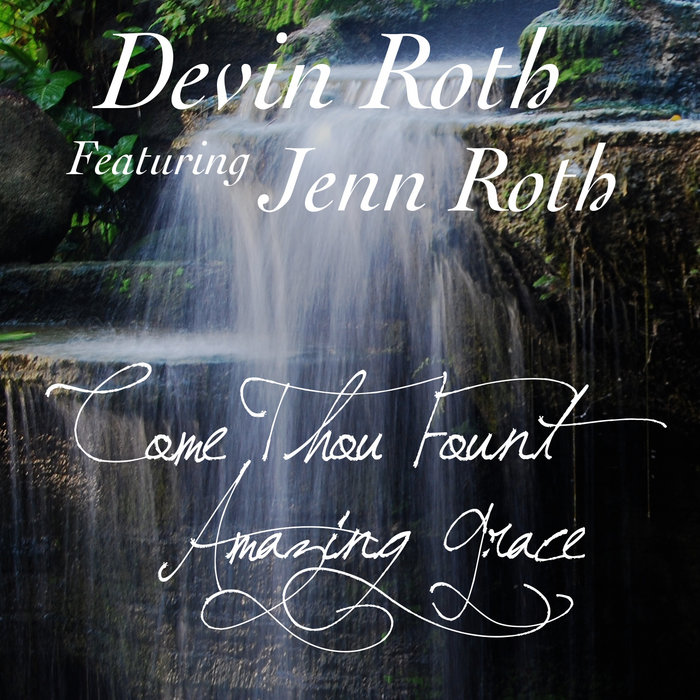 Come Thou Fount/Amazing Grace | Devin Roth