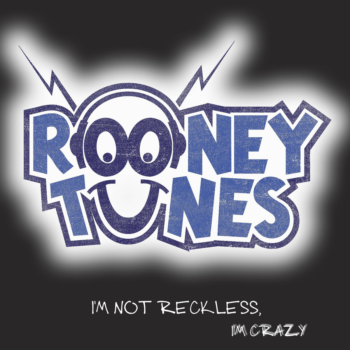 I'm Not Reckless, I'm Crazy (EP) | Rooney Tunes