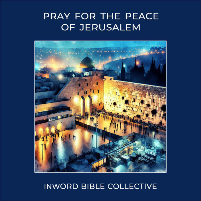 Pray for the Peace of Jerusalem | inWord Bible Collective