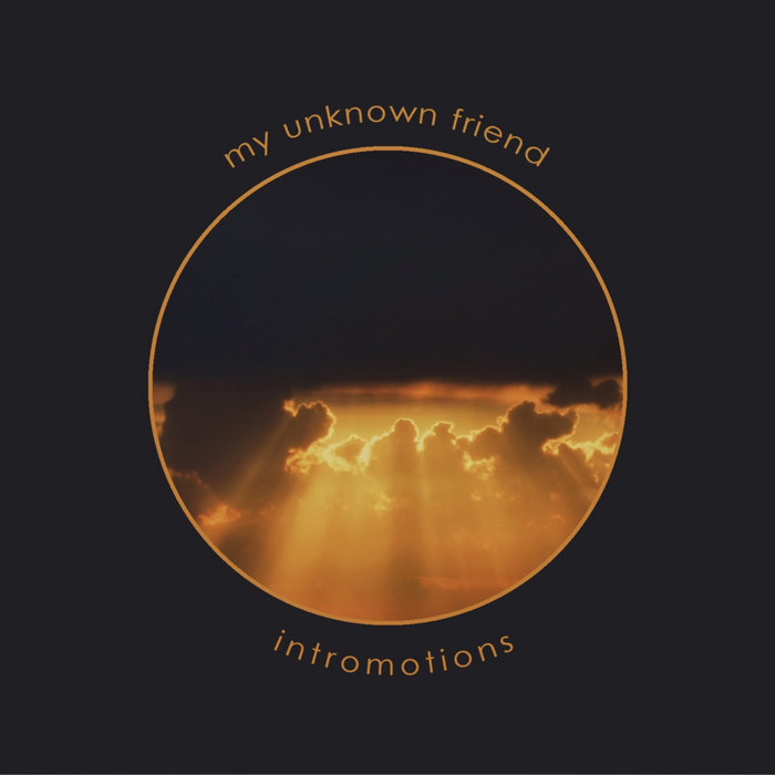 Intromotions | My Unknown Friend