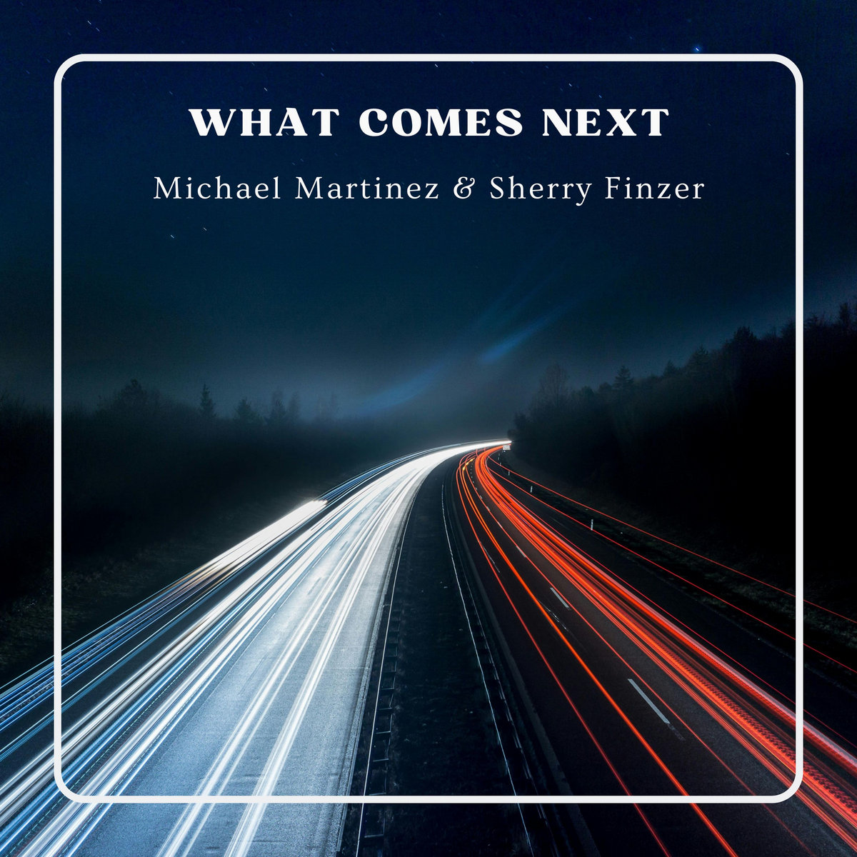 What Comes Next | Michael Martinez & Sherry Finzer | Heart Dance Records