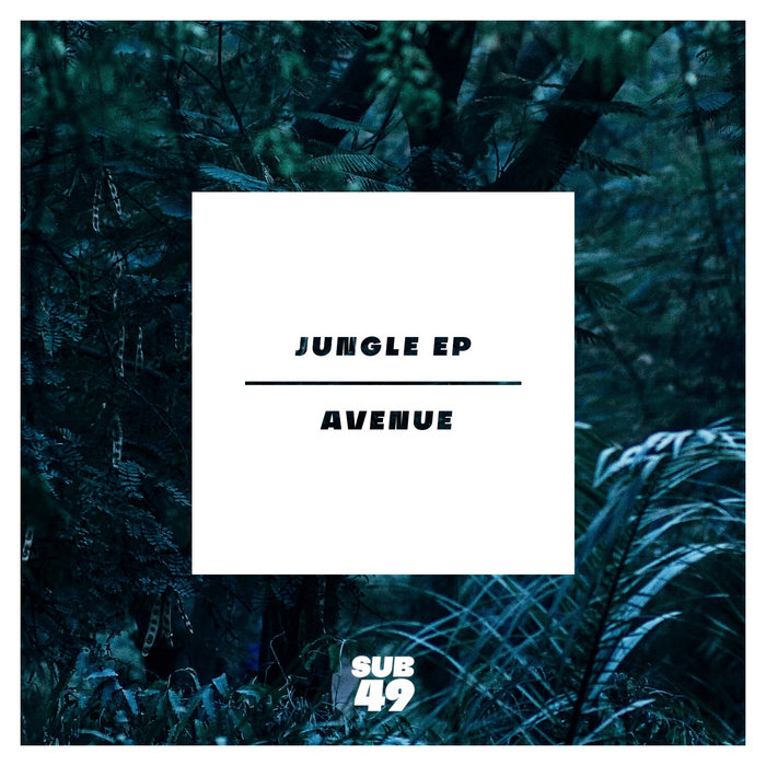 Jungle EP | Avenue | Sub 49 Records
