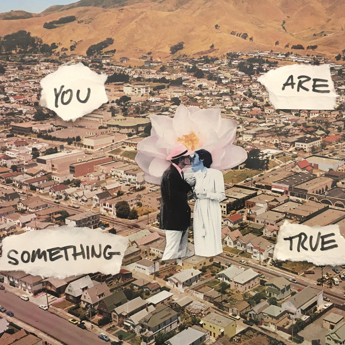 You Are Something True | You Are Something True