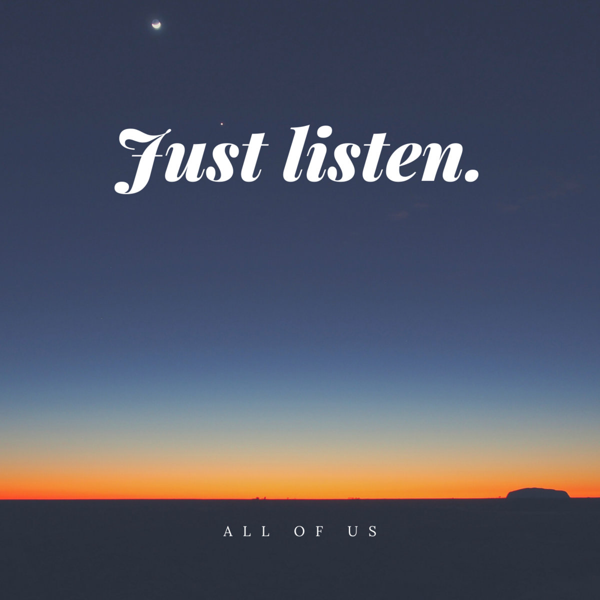 Just Listen. | All of Us