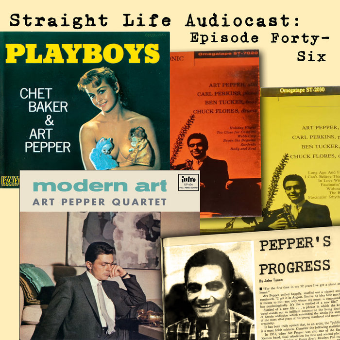 Straight Life: Episode Forty-Six | Art Pepper