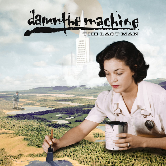 The Last Man | Damn The Machine