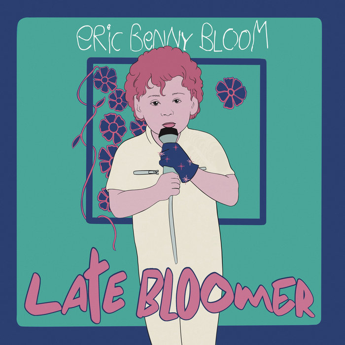 Late Bloomer | Eric Benny Bloom