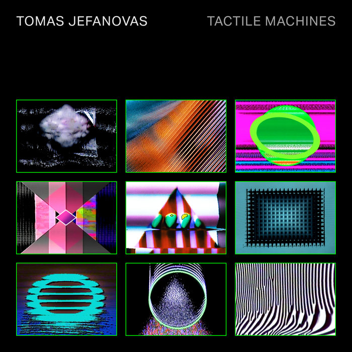 Tactile Machines | Tomas Jefanovas