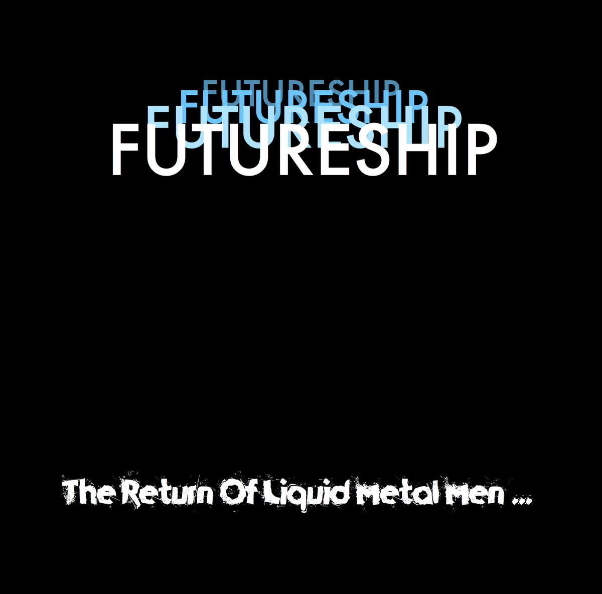 The Return Of Liquid Metal Men | FUTURESHIP