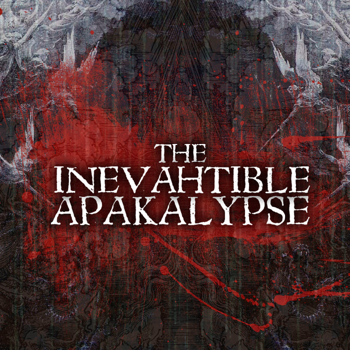 THE INEVAHTIBLE APAKALYPSE | Apakalypse