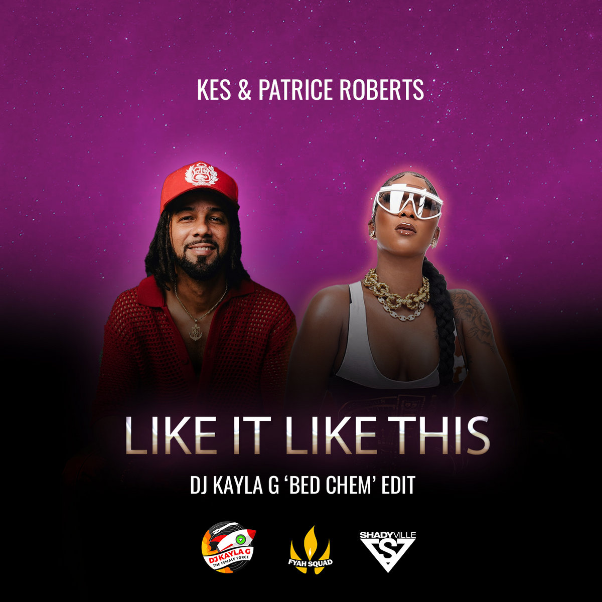 Kes & Patrice Roberts - Like It Like This (DJ Kayla G 'Bed Chem' Edit ...