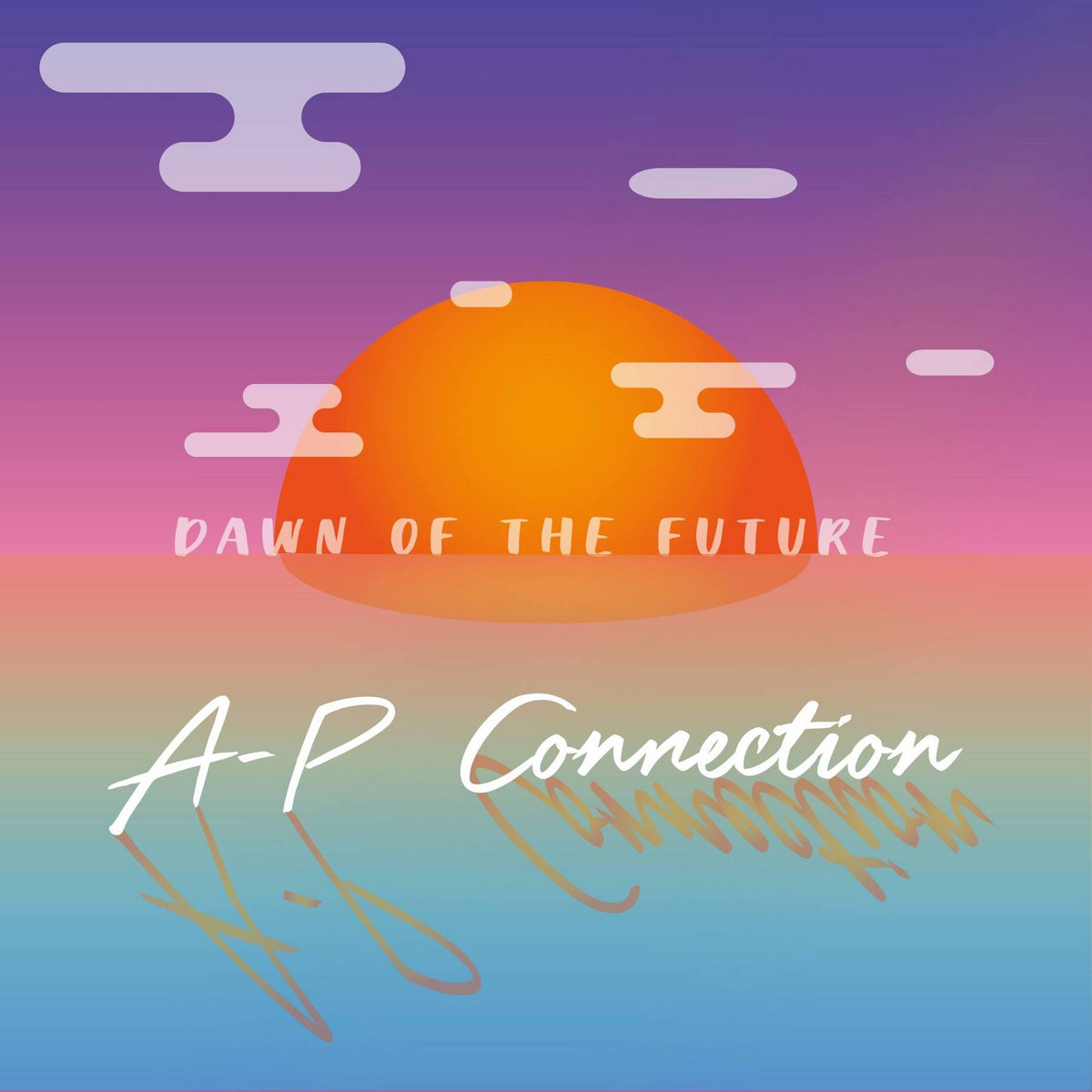 Dawn Of The Future | A-P Connection