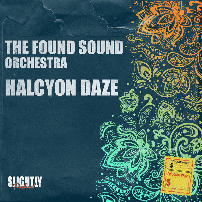 Found Sound Orchestra - Halcyon Daze Free Album | Slightly Transformed
