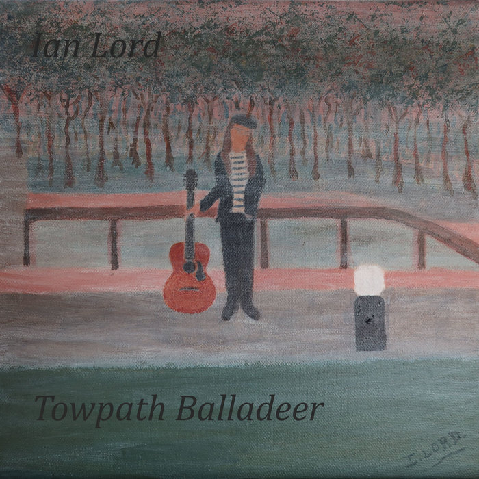 Towpath Balladeer | Ian Lord