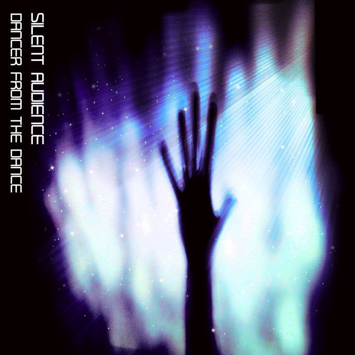 Dancer From The Dance | Silent Audience | Silent Audience Music