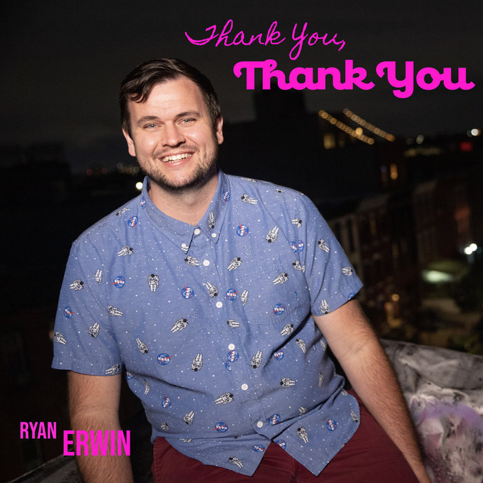 Thank you, Thank You | Ryan Erwin