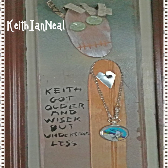 Keith Got Older And Wiser | Keith Ian Neal