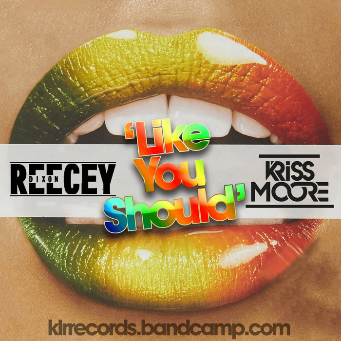 REECEY DIXON & KRISS MOORE - LIKE YOU SHOULD | REECEY DIXON & KRISS ...