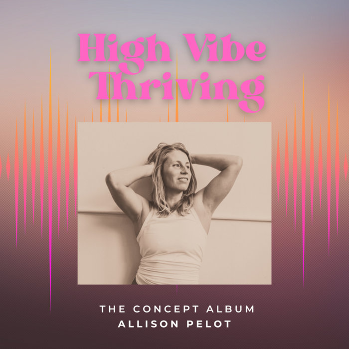 High Vibe Thriving | Allison Pelot