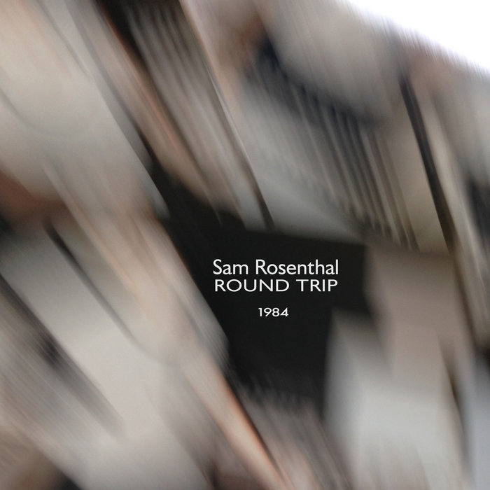Round Trip (1984) | Sam Rosenthal | Black Tape For A Blue Girl
