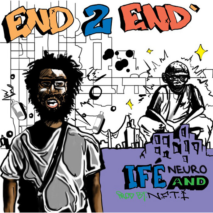 End 2 End | Ifé Neuro & N.F.T.I.