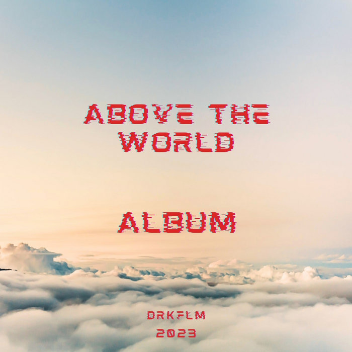 Above The World | DRKFLM | Jhonee