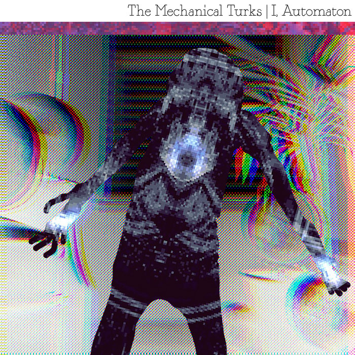 I, Automaton | The Mechanical Turks | The Late Scapegoat