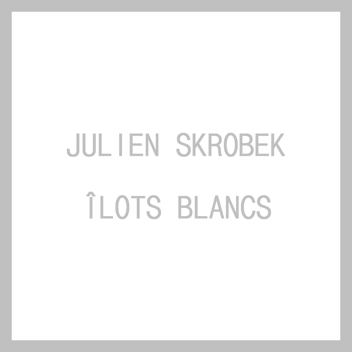 Îlots Blancs | Julien Skrobek | Trou De Souris