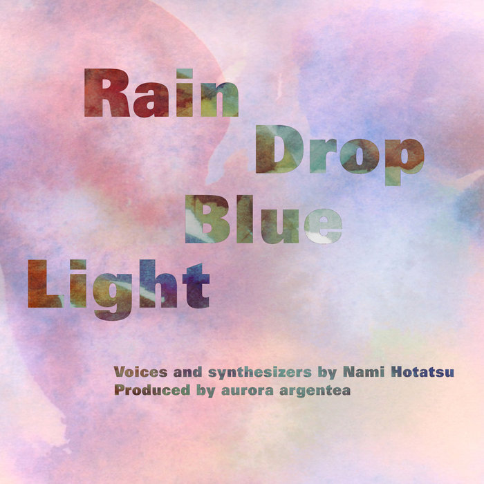 Rain Drop Blue Light | Nami Hotatsu | aurora argentea