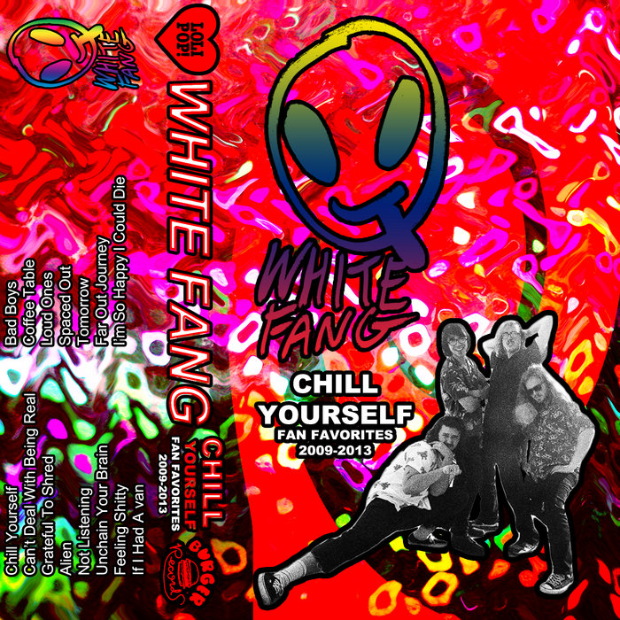 Chill Yourself: Fan Favorites 2009-2013 | White Fang | Gnar Tapes
