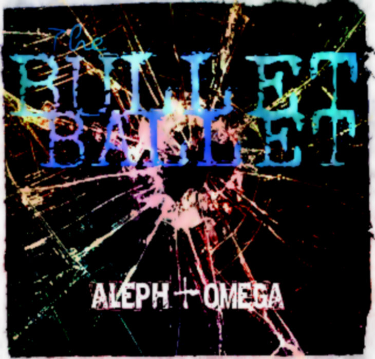 The Bullet Ballet | Aleph/Omega